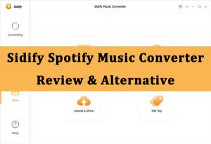 Sidify Spotify Music Converter: Review and its Alternative